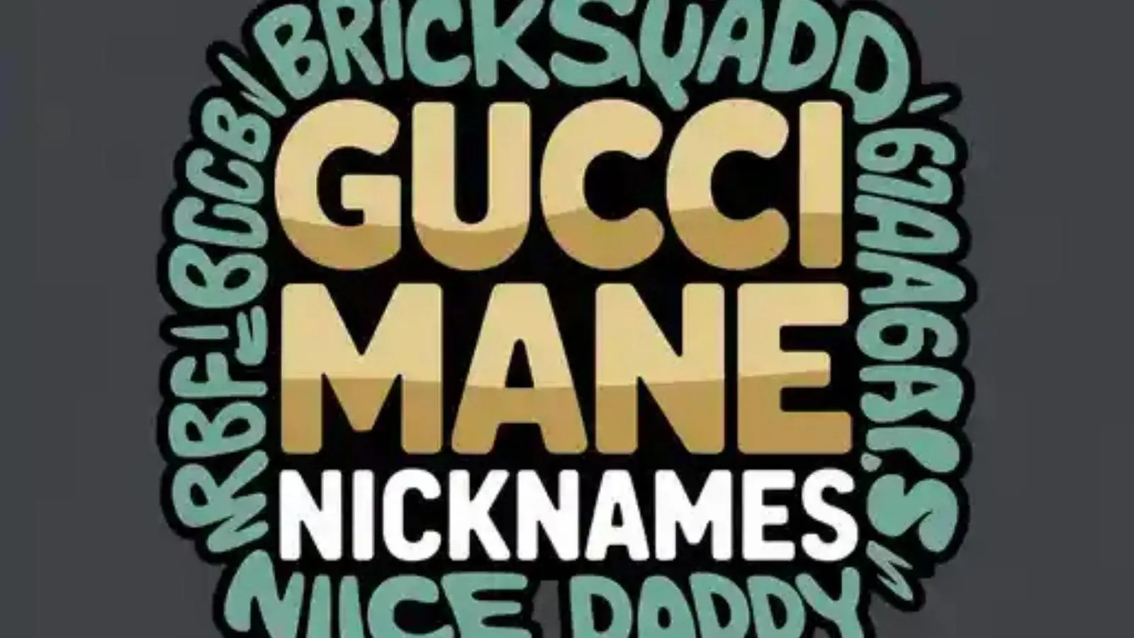 100+Gucci Mane Nicknames: The Ultimate List of Cool, Funny & Creative ...
